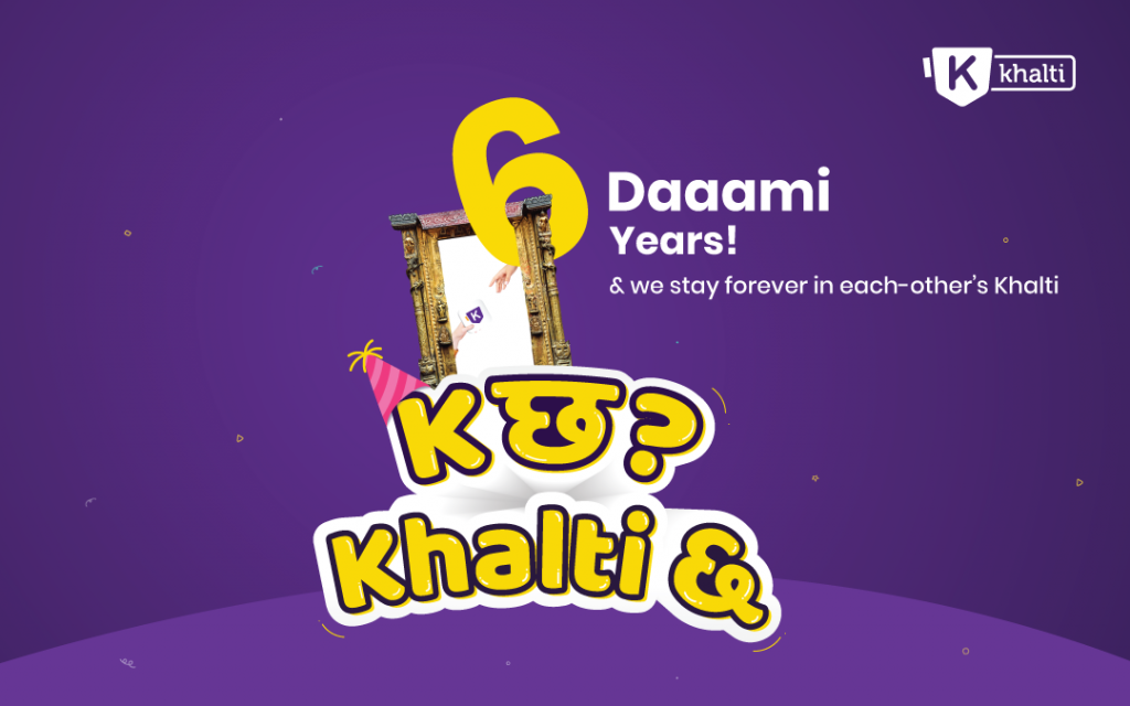 Khalti celebrating 6th Year with ‘K Cha, Khalti Cha’ - Khalti by IME